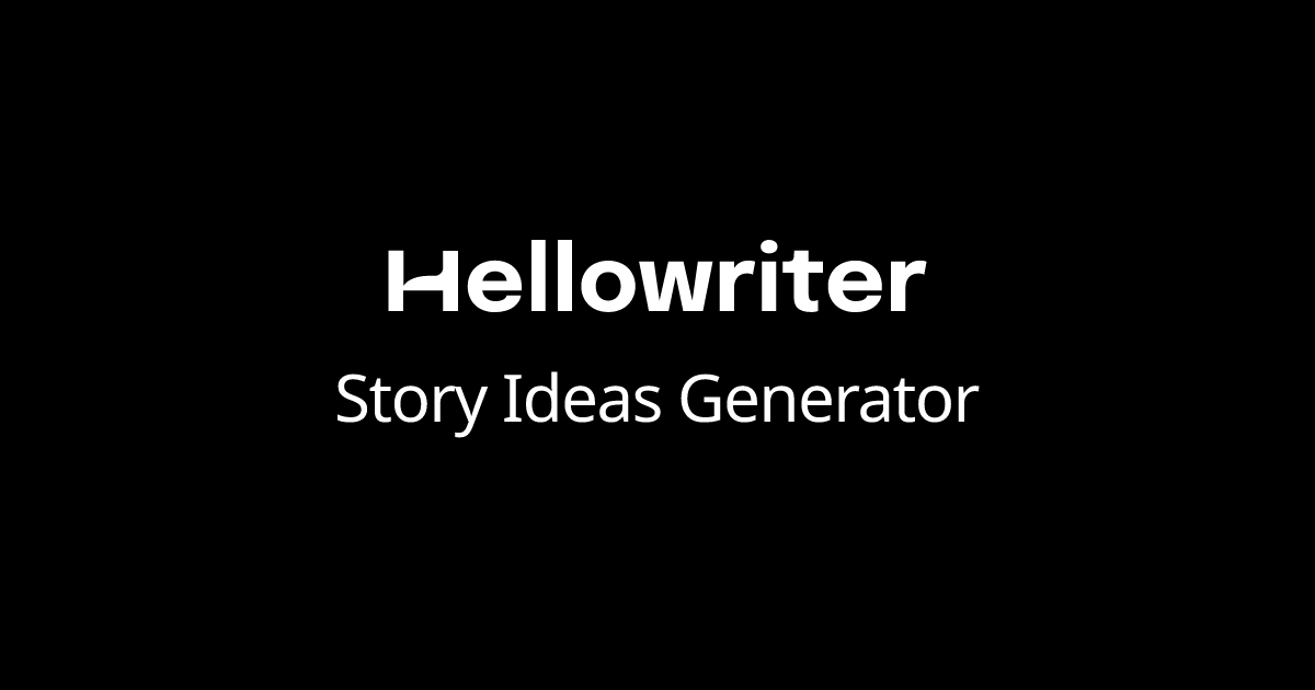 Story Ideas Generator - hellowriter.ai
